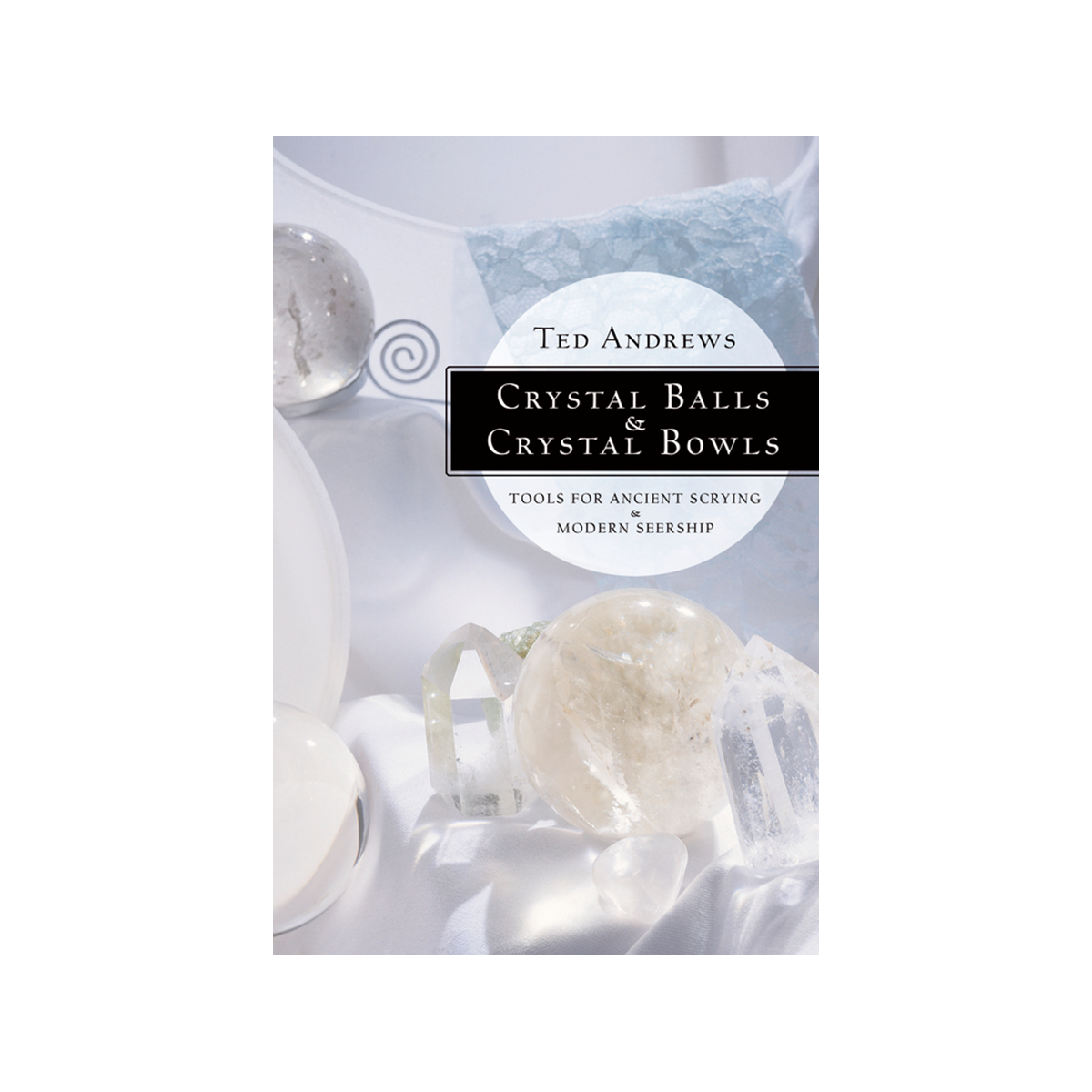 Crystal Balls & Crystal Bowls: Tools For Ancient Scrying & Modern ...