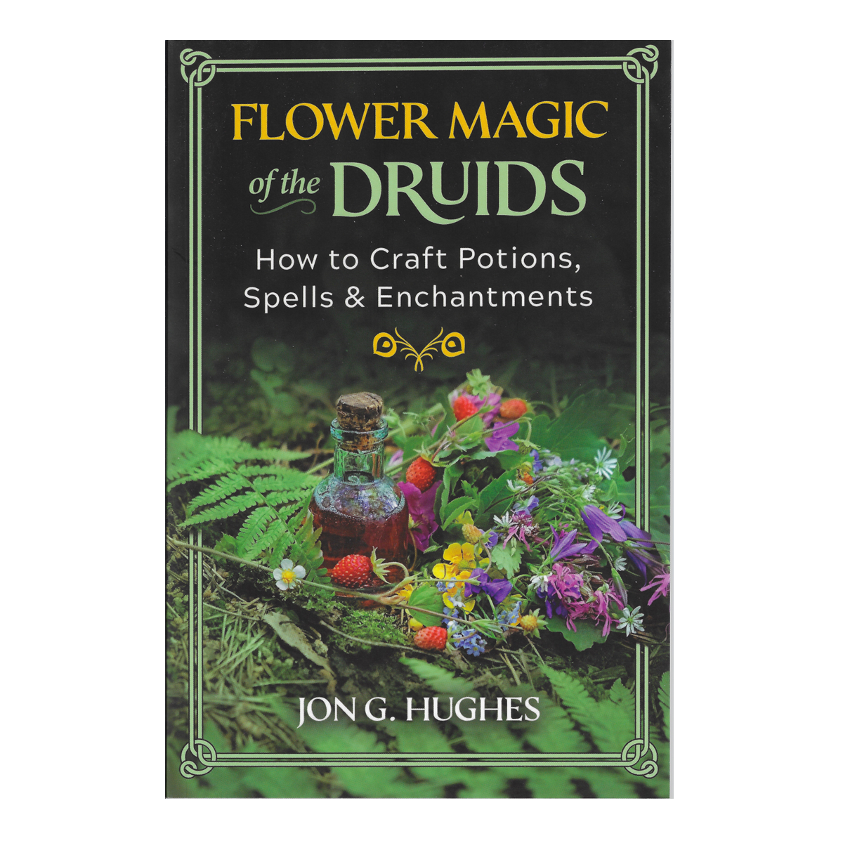 Flower Magic of the Druids: How to Craft Potions, Spells | Mystical, LLC